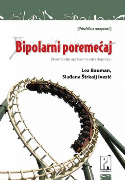 Bipolarni poremećaj - Lea Bauman, Slađana Štrkalj Ivezić