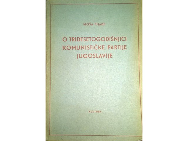 Moša Pijade, O TRIDESETOGODIŠNjICI KPJ, 1949.