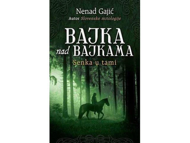 Bajka nad bajkama-Senka u tami, Nenad Gajić