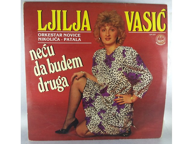 LJILJA VASIĆ - NEĆU DA BUDEM DRUGA, LP