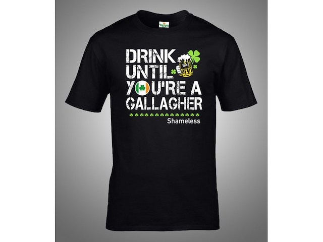 Majica Drink untill you`re a Gallagher