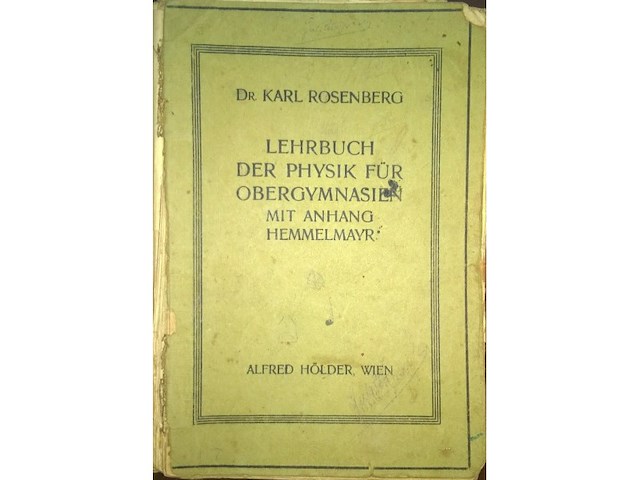 Dr Karl Rosenberg, LEHRBUCH DER PHYSIK, Wien, 1918.