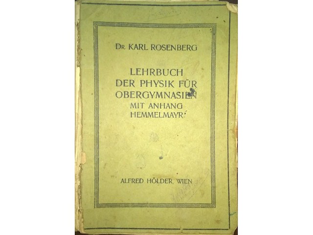 Dr Karl Rosenberg, LEHRBUCH DER PHYSIK, Wien, 1918.