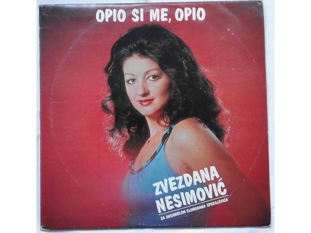 ZVEZDANA NESIMOVIC - OPIO SI ME, OPIO