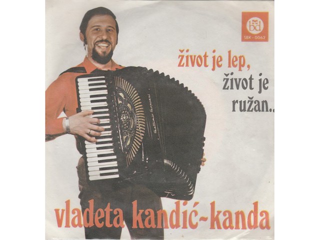 VLADETA KANDIĆ - KANDA - Život je lep, život je ruža