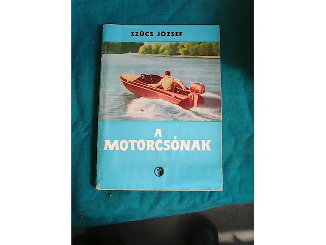 A MOTORCSÓNAK -SZÜCS JÓZSEF