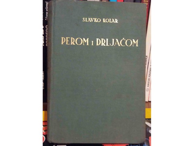 Slavko Kolar - Perom i drljačom