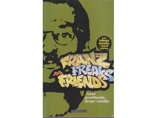 Franz, Freaks and Friends / Priča jednoga ovisnika.....