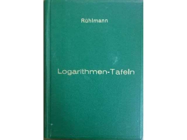 M.Rühlmann, LOGARITHMISCH-TRIGONOMETRISCHE TAFELN 1922.