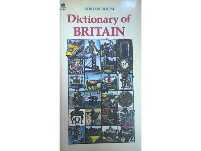 Adrian Room, DICTIONARY OF BRITAIN, Oxford, 1986.