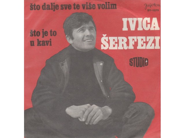 IVICA ŠERFEZI - Što dalje sve te više volim