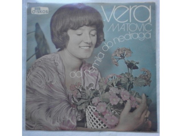 VERA  MATOVIC  -  OD  NEMILA  DO  NEDRAGA