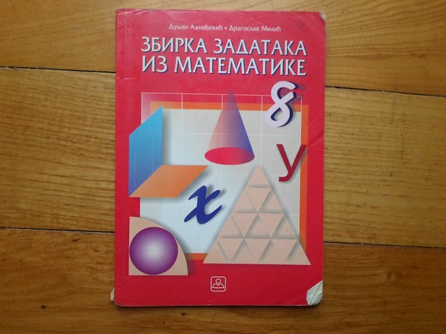 DUŠAN ADNADJEVIĆ-ZBIRKA ZADAT.IZ MATEMATIKE ZA 8 RAZ.OS