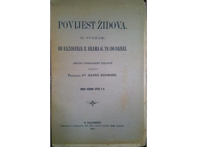 Dr Gavro Schwarz, POVIJEST ŽIDOVA, II, Zagreb, 1910.