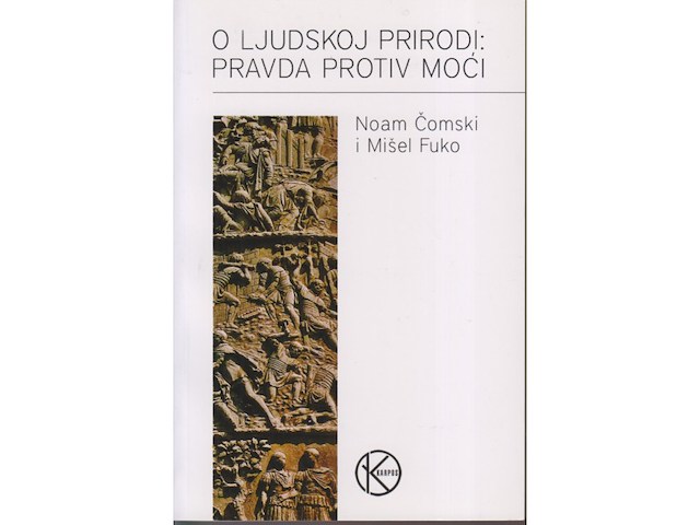 Fuko - Čomski / O LJUDSKOJ PRIRODI: PRAVDA PROTIV MOĆI