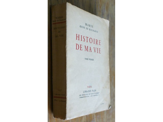 HISTOIRE DE MA VIE I Marie Reine de Roumanie (1937.)