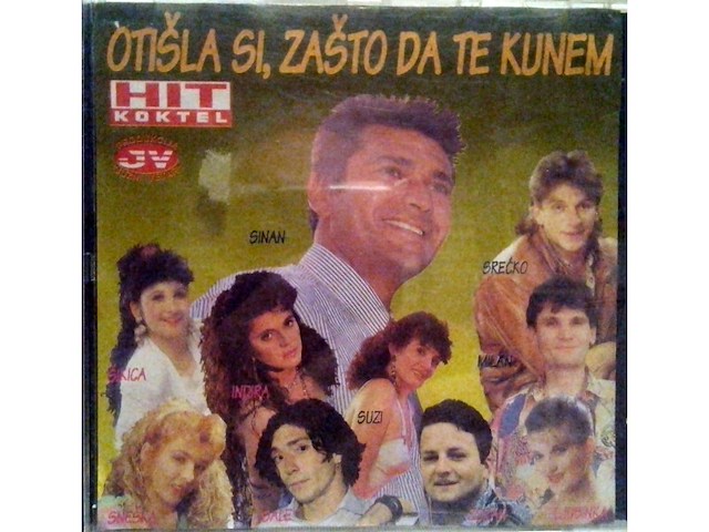 OTIŠLASI,ZAŠTO DA TE KUNEM - HIT KOKTEL JV