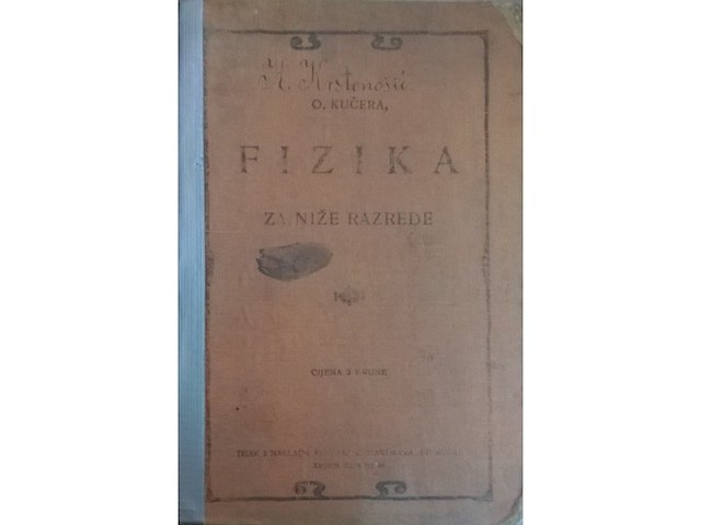 Oton Kučera, POČELA FIZIKE, 3. izdanje, Zagreb, 1907.