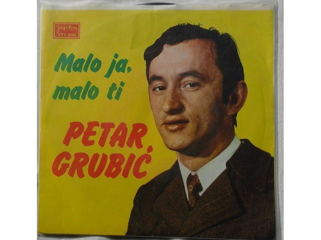 PETAR  GRUBIC  -  MALO  JA  MALO  TI