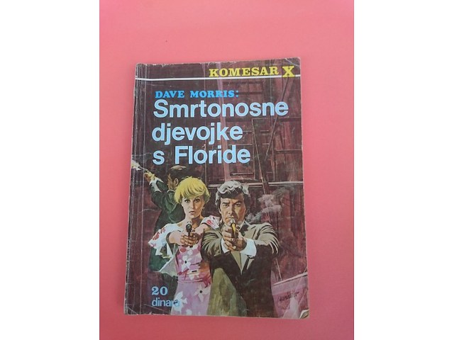 KOMESAR X - SMRTONOSNE DJEVOJKE S FLORIDE - DAVE MORRIS