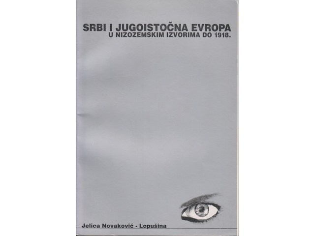 SRBI I JUGOISTOČNA EVROPA U NIZOZEMSKIM IZVORIMA DO `18