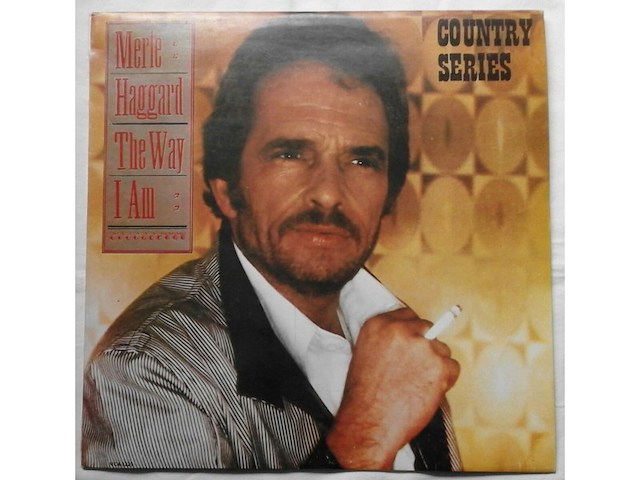 MERLE  HAGGARD  -  THE  WAY  I  AM