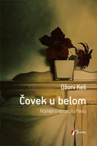 ČOVEK U BELOM - ROMAN O APOSTOLU PAVLU