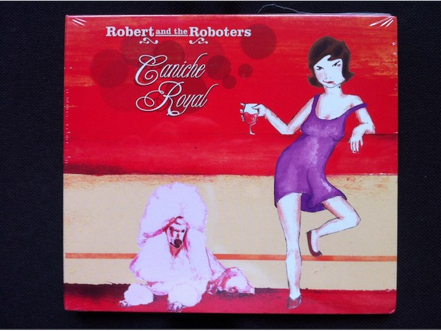 Robert and The Roboters - CANICHE ROYAL     2005