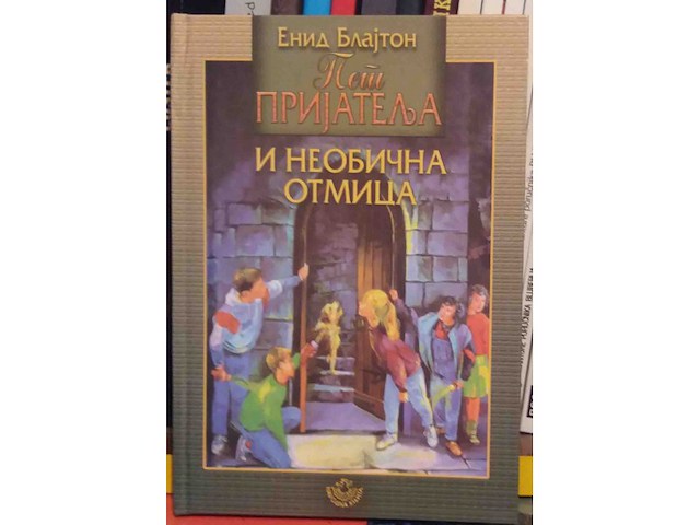 Enid Blajton - Pet prijatelja i neobična otmica