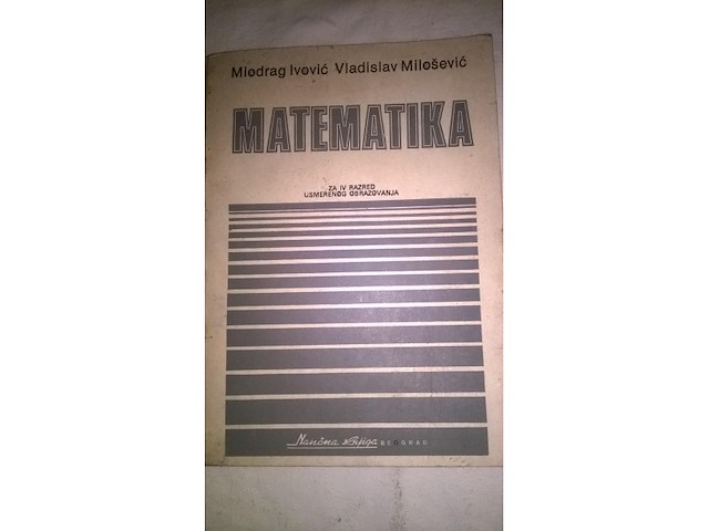 MATEMATIKA-IV razred-Miodrag Ivović,V.Milošević