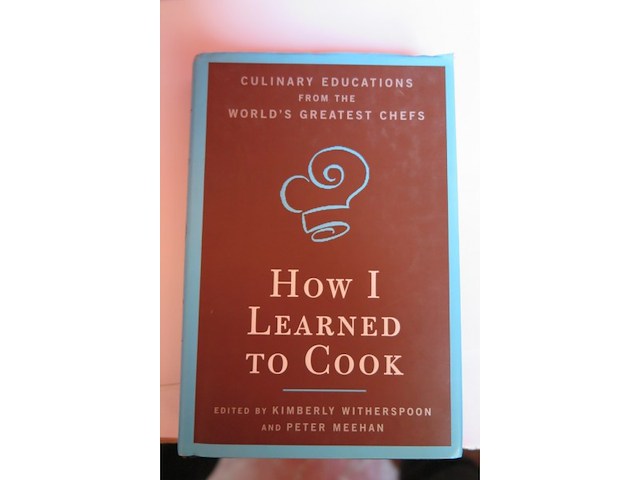 HOW I LEARNED TO COOK: CULINARY EDUCATIONS FROM THE WOR