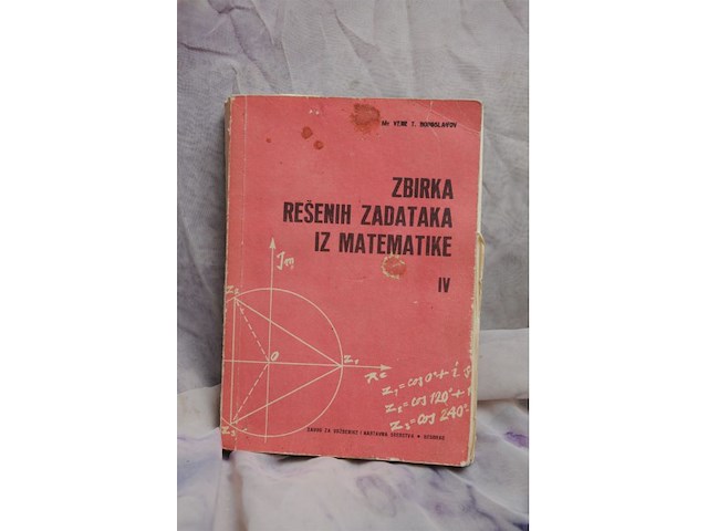 Zbirka resenih zadataka iz matematike IV - Vene Bogosla