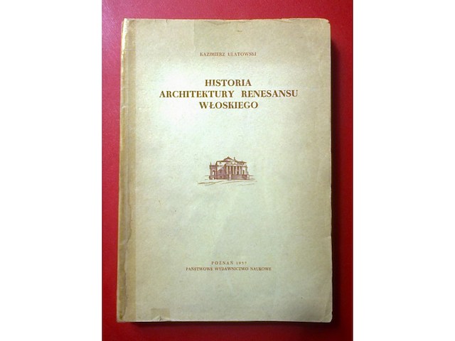 KAZIMIERZ ULATOWSKI - Historia Architektury Renesansu