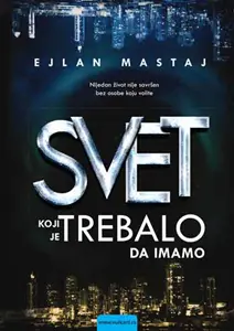 SVET KOJI JE TREBALO DA IMAMO