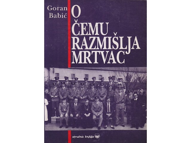 Goran Babić / O ČEMU RAZMIŠLJA MRTVAC - odličnO