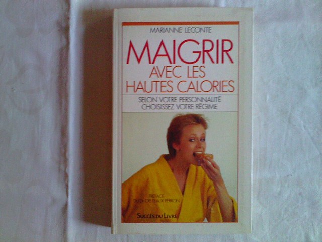 MAIGRIR avec les hautes calories - Marianne Leconte