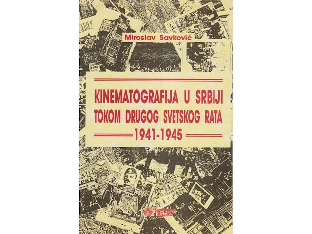 KINEMATOGRAFIJA U SRBIJI TOKOM DRUGOG SVETSKOG RATA....