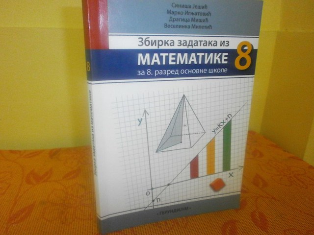 ZBIRKA ZADATAKA IZ MATEMATIKE ZA 8 RAZRED.Jesic,Miletic