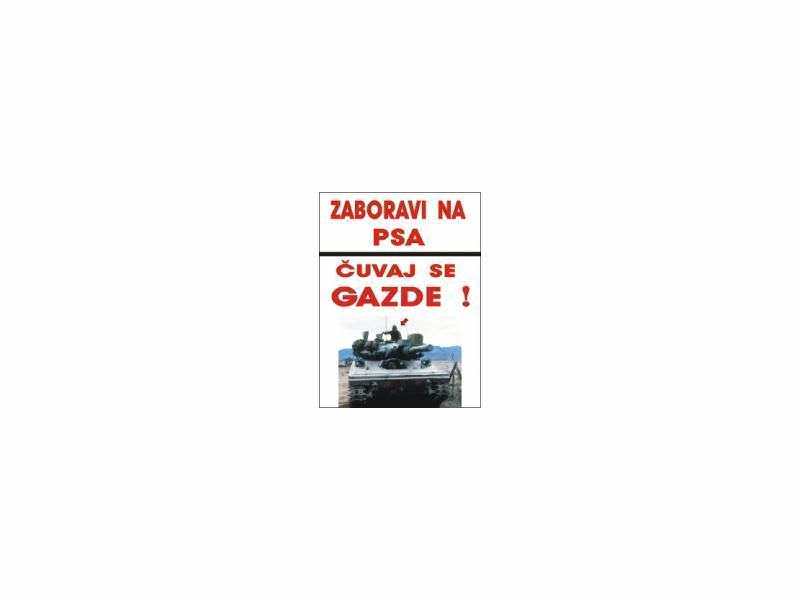 ZABORAVI NA PSA, ČUVAJ SE GAZDE - nalepnice i table