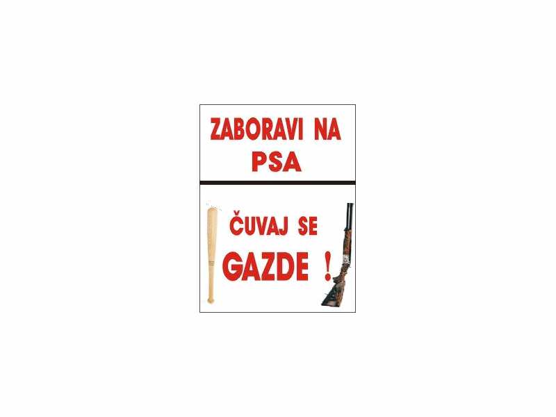 Zaboravi na psa , čuvaj se gazde