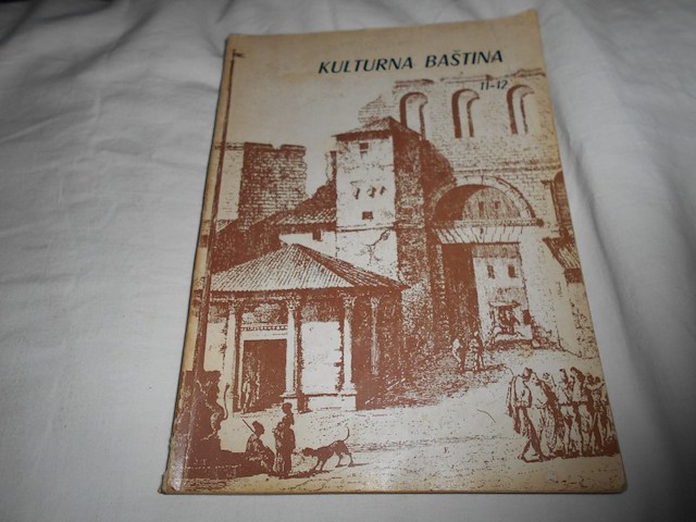 Kulturna baština 11-12/VII, 1981.,ur.: Ante Sapunar