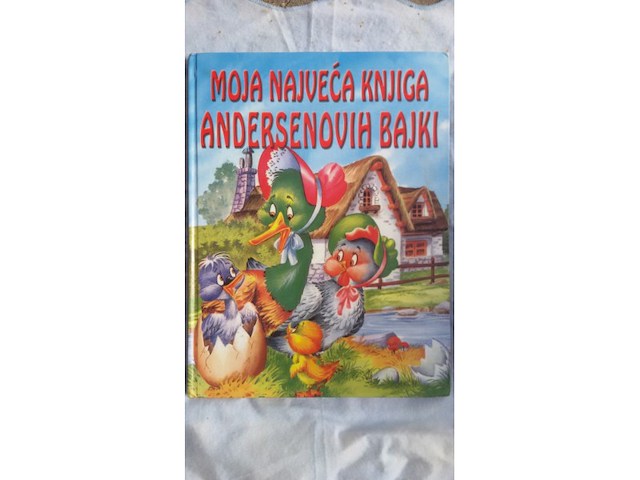 Moja najveca knjiga Andersenovih bajki