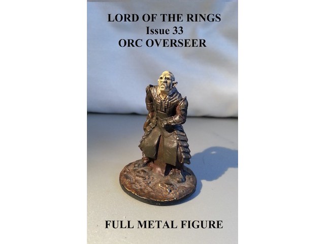 Lord of the Rings br.33 Orc Overseer FULL METAL FIGURA