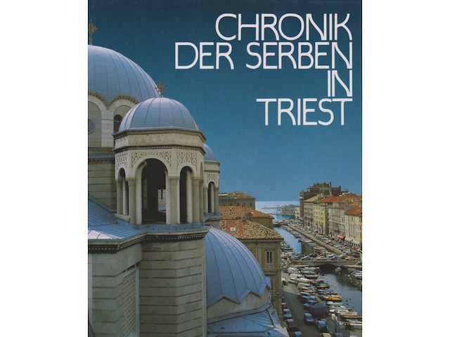 CHRONIK DER SERBEN IN TRIEST / perfekTTTTTTTTTTTTT