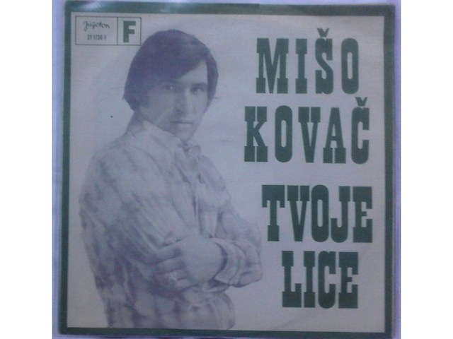 MISO  KOVAC  -  TVOJE  LICE