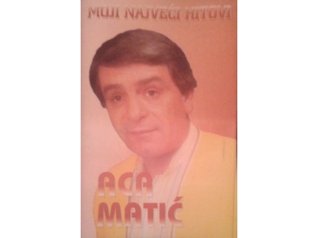 ACA MATIĆ - MOJI NAJVEĆI HITOVI