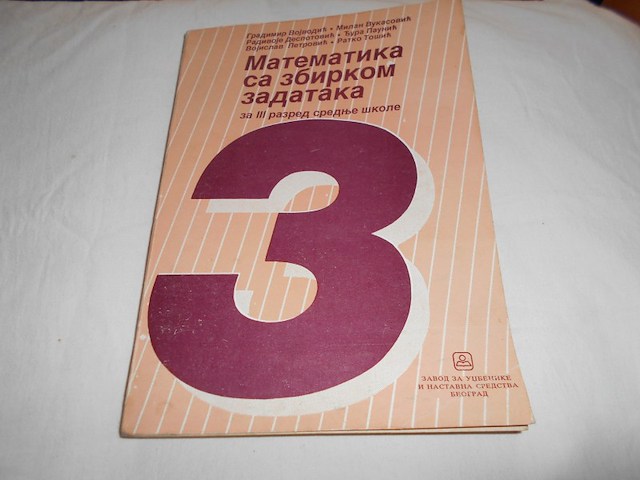 Matematika sa zbirkom zadataka,za 3.r sš,1994.,zavod