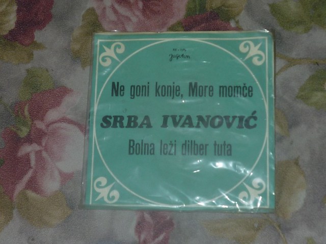 Srba Ivanovic - Ne goni konje , mori momce