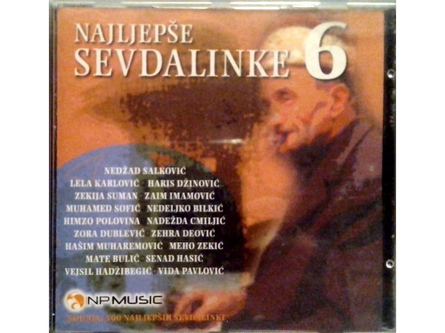 NAJLEPŠE SEVDALINKE 6 - NEDŽAD,HARIS,ZEKIJA,ZAIM,ZORA,,