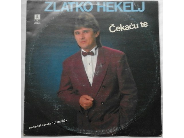 ZLATKO  HEKELJ  -  CEKACU  TE